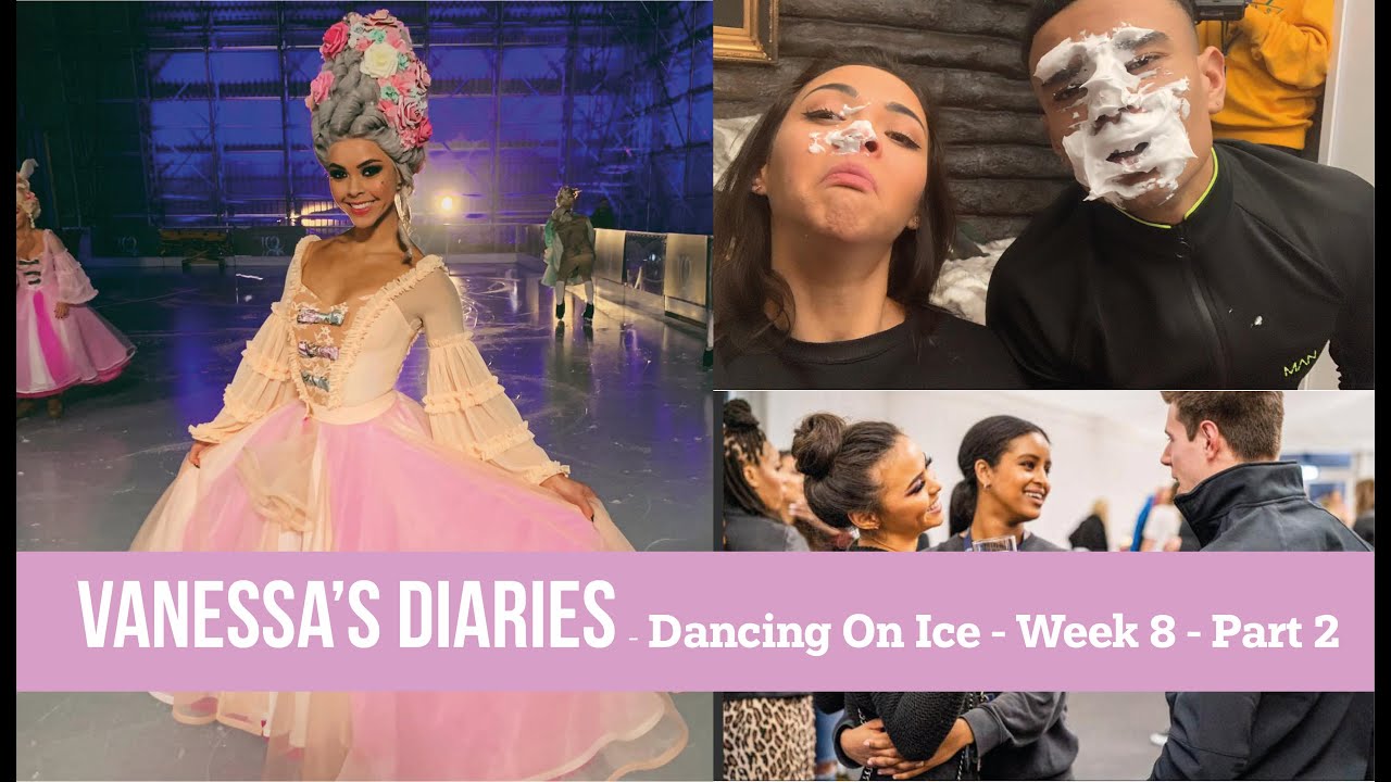 VANESSA'S DIARIES || DANCING ON ICE || WEEK 8 || PART 2 - YouTube