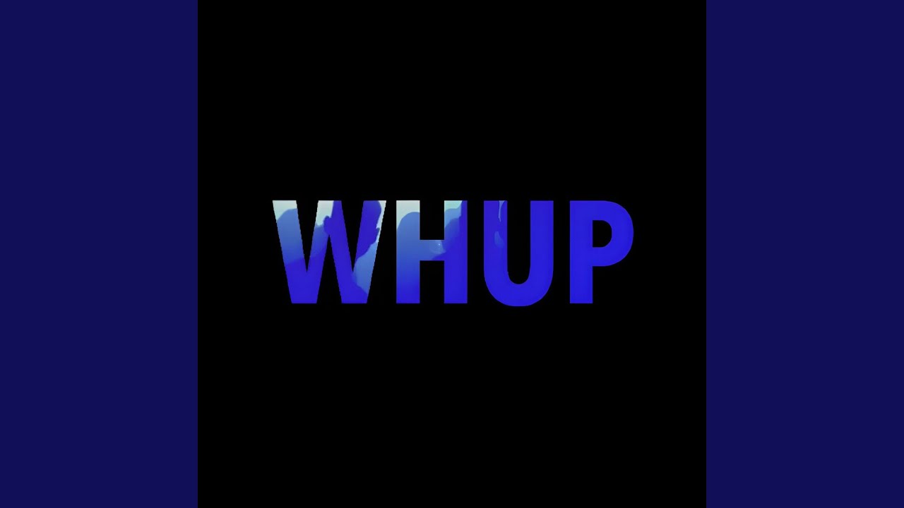 Whup - YouTube