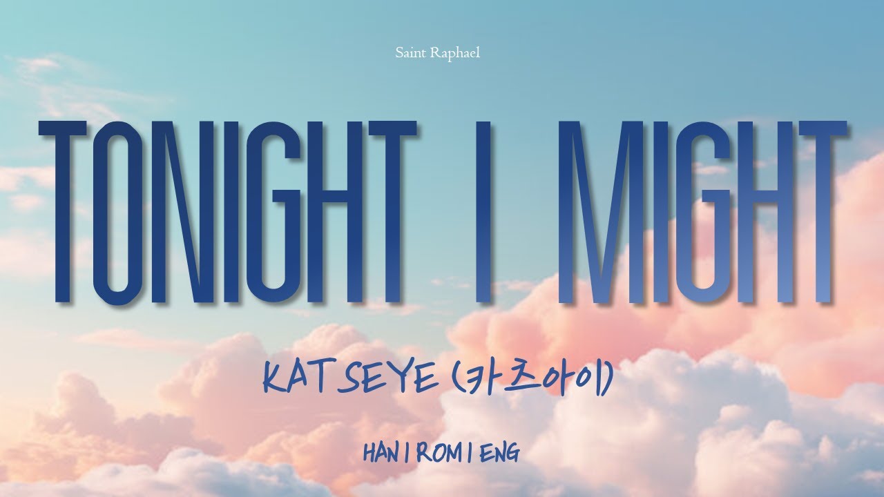 KATSEYE "TONIGHT I MIGHT" Lyrics (카츠아이 TONIGHT I MIGHT 가사) [Han_Rom_Eng ...