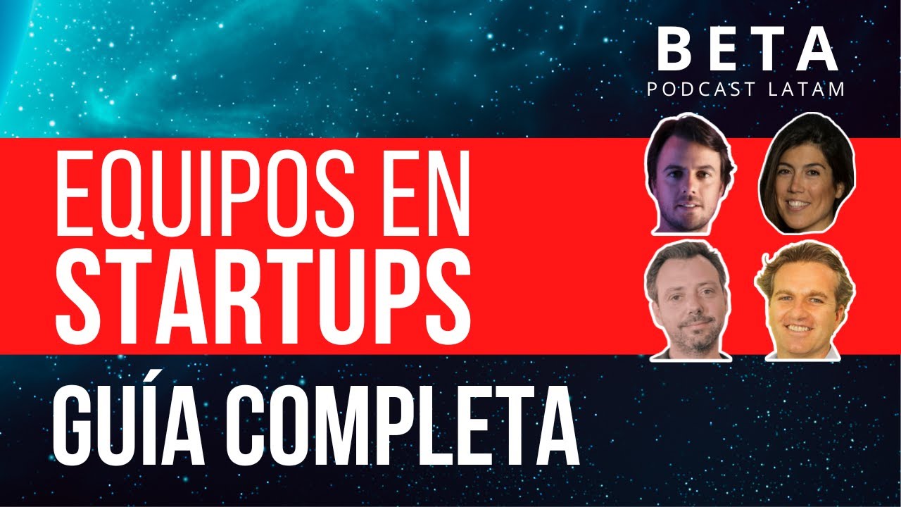 #14: Cómo armar un gran equipo en startups? ¿Idea, mercado o equipo ...
