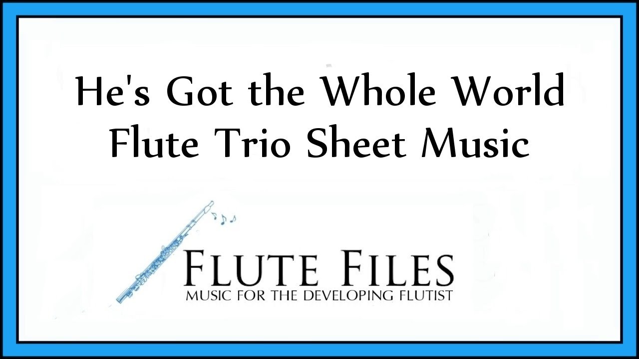 He’s Got the Whole World in His Hands - Flute Trio - YouTube