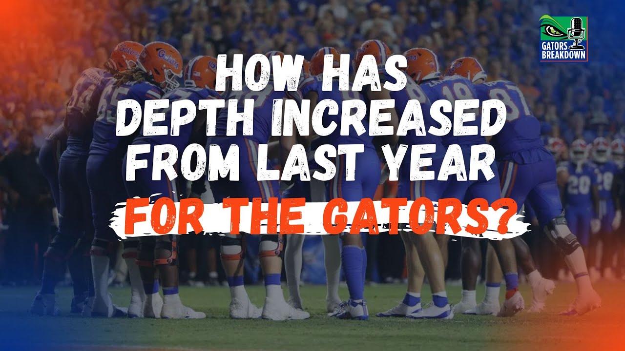 How has depth increased from last year for the 2024 Florida Gators ...
