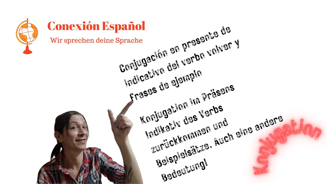El verbo volver en presente de indicativo y frases de ejemplo. - YouTube