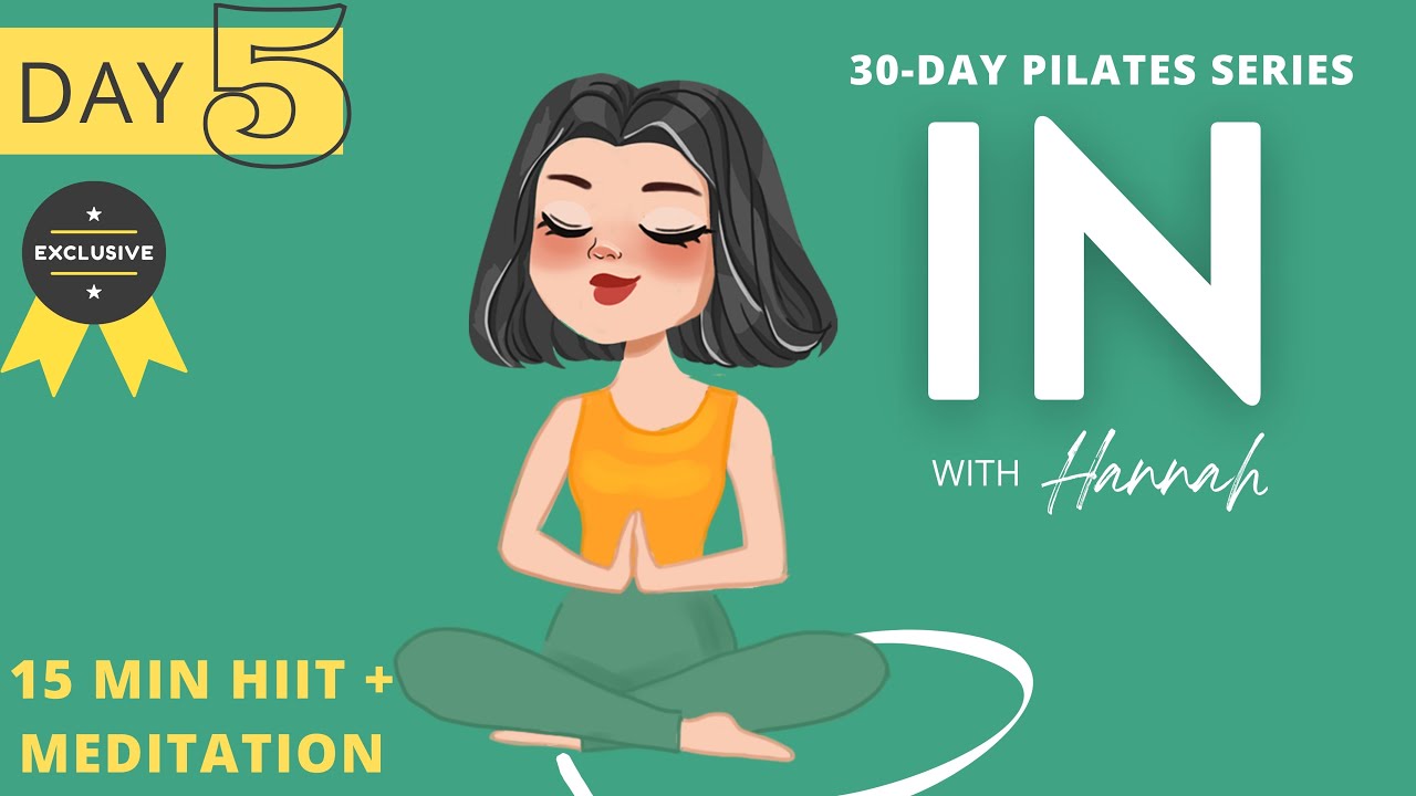 Exclusive IN | Day 5: HIIT & MEDITATION | 30 Day Pilates Challenge with ...