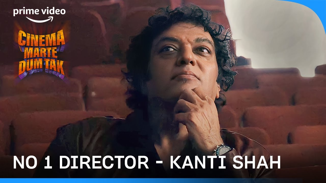 The One & Only Kanti Shah | Cinema Marte Dum Tak | Prime Video India - YouTube