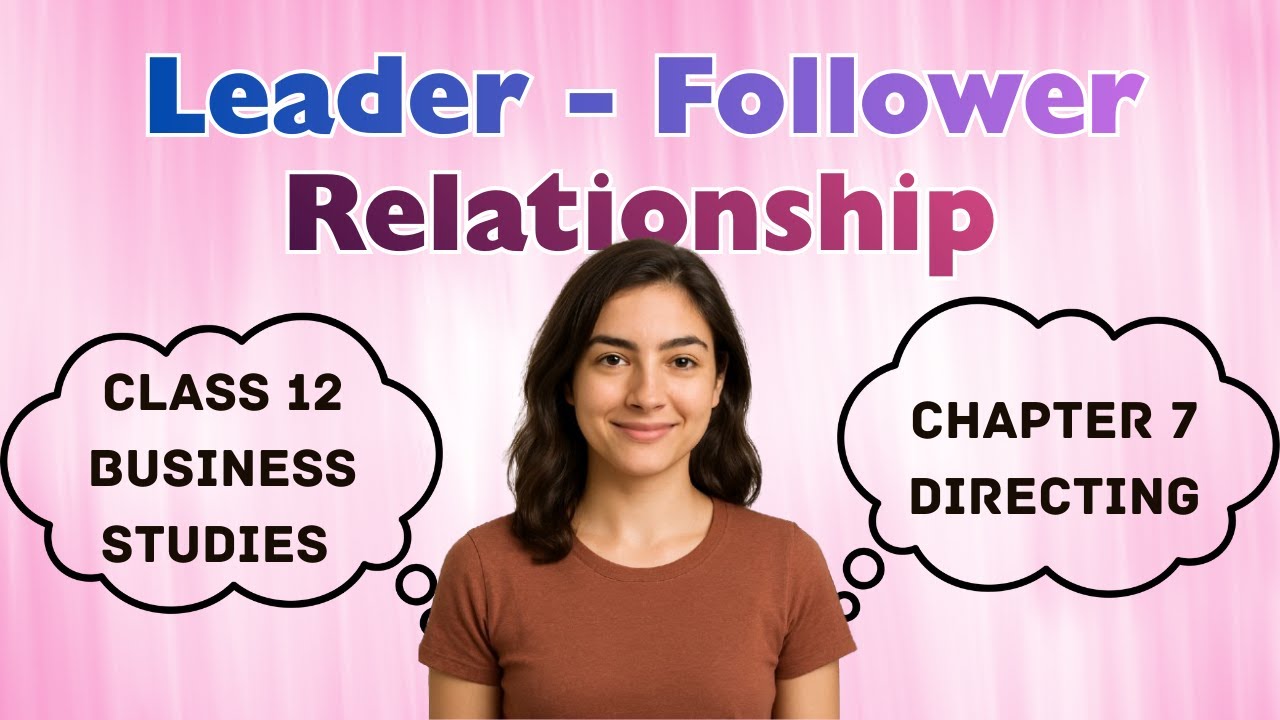 Leader follower relationship | Chapter 7 Directing | NCERT Class 12 ...