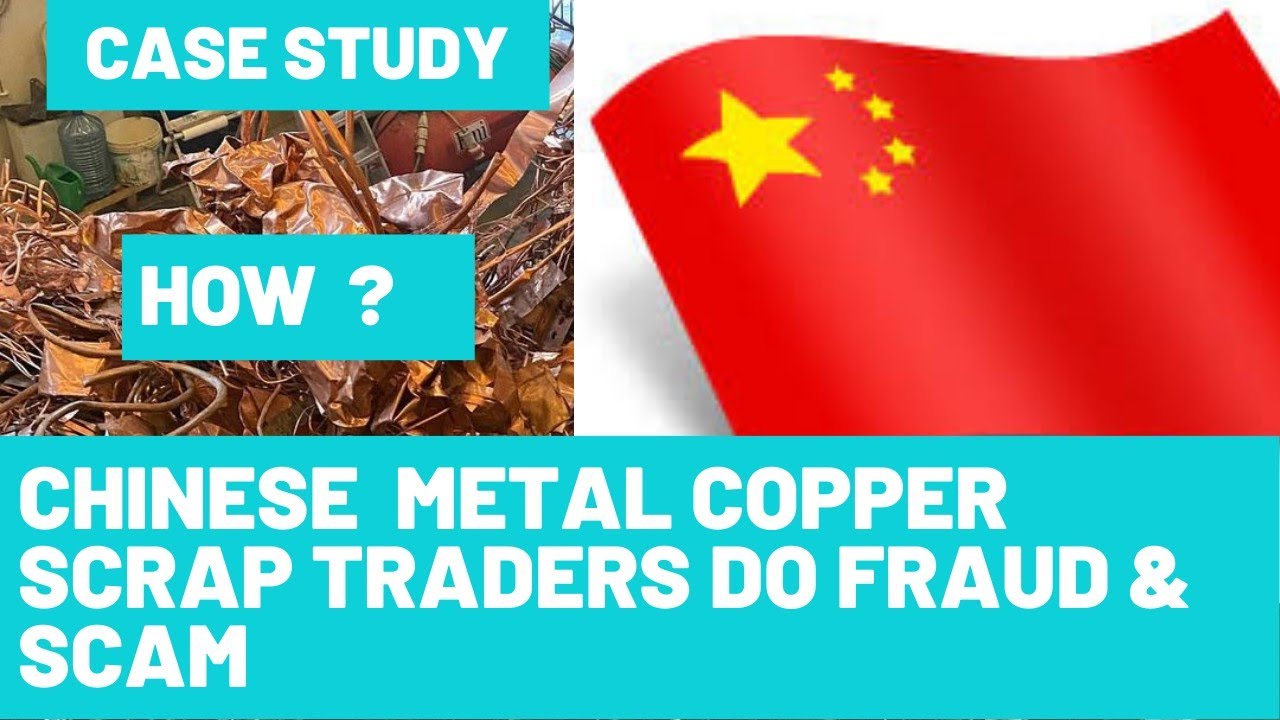 HOW CHINESE DO FRAUD IN COPPER METAL SCRAP BUSINESS (1 million usd ...
