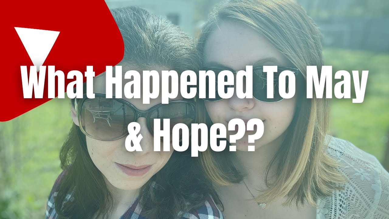 What Happened to May & Hope? - YouTube