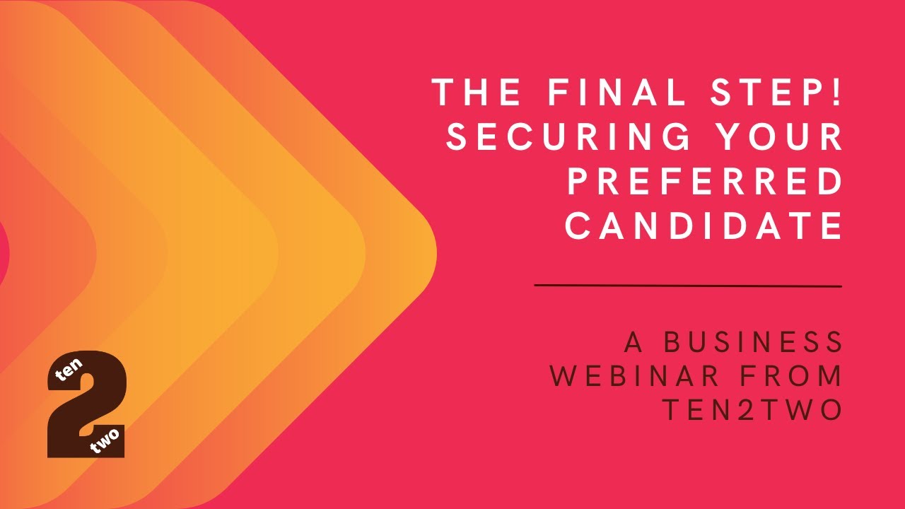 The Final Step! Securing your Preferred Candidate - A Business Webinar ...