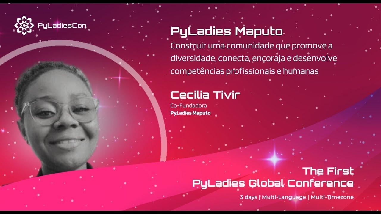 PyLadies Maputo - Construir uma comunidade que promove a diversidade, ... - Cecilia Tivir (PT ...