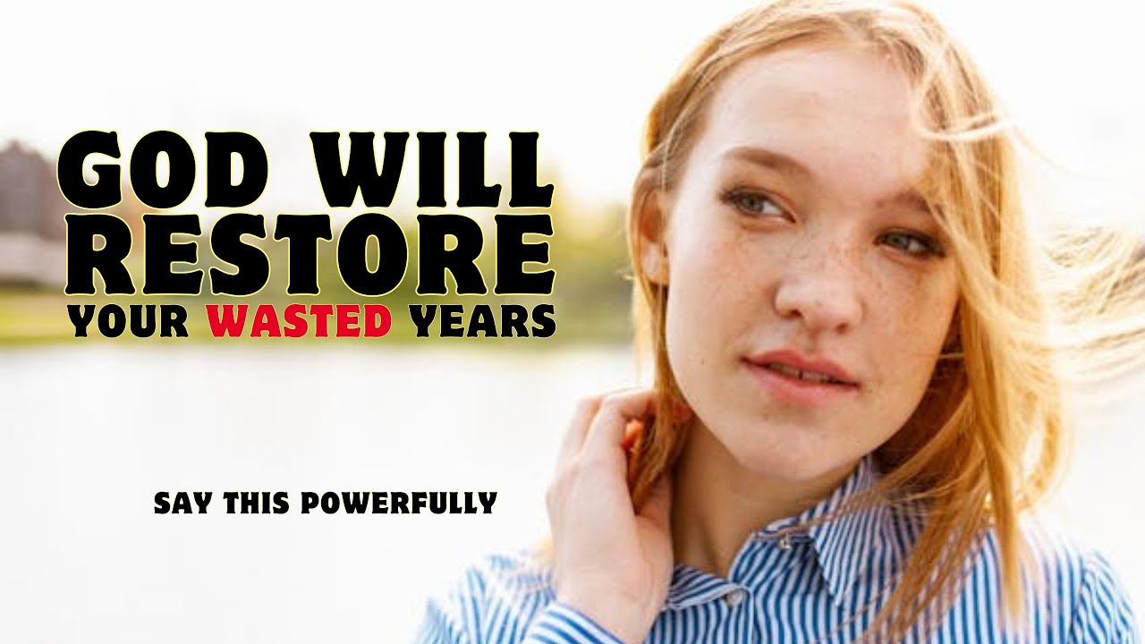 God Will RESTORE All Your Wasted Years Morning Devotional & Prayer To ...