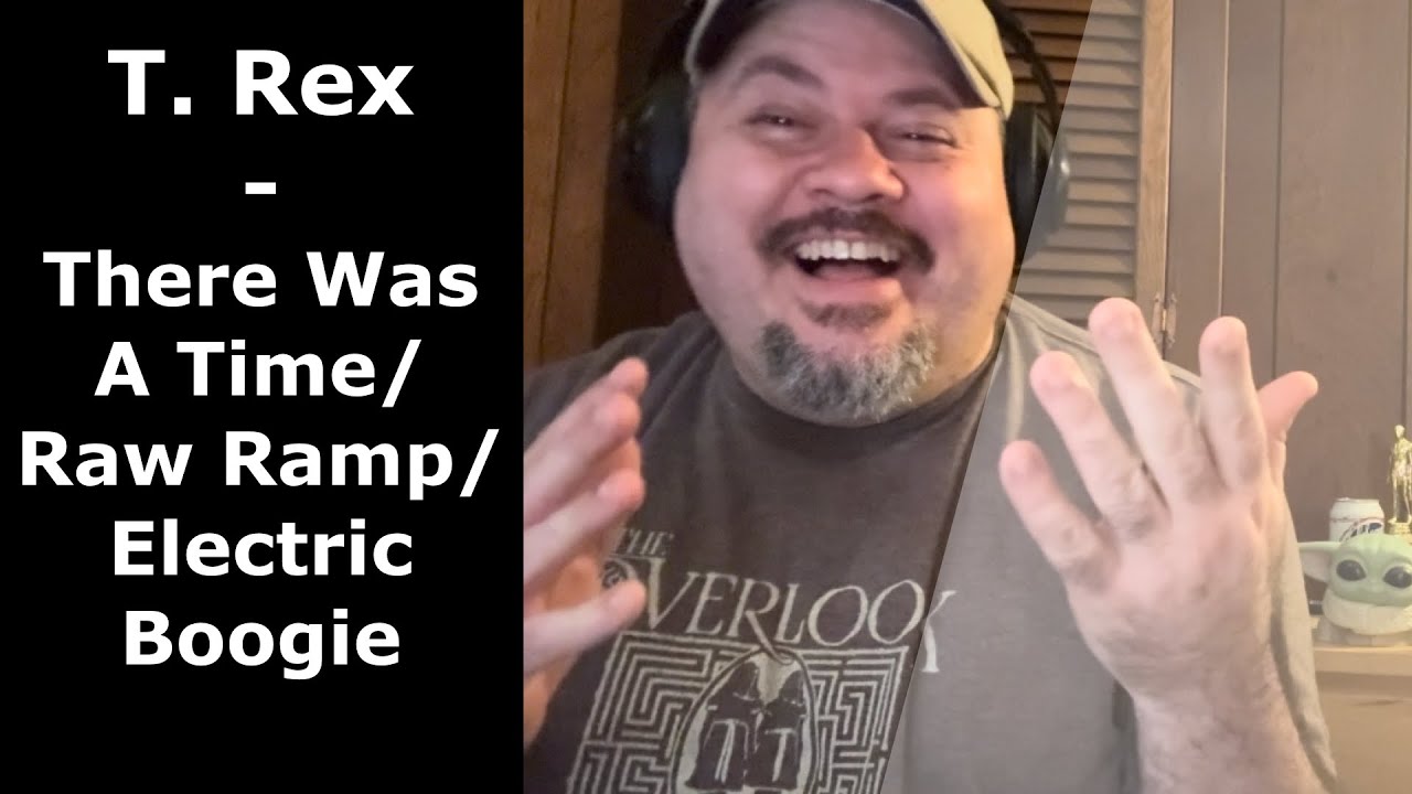 T.REX | There Was a Time/Raw Ramp/Electric Boogie | Reaction | 3 songs ...