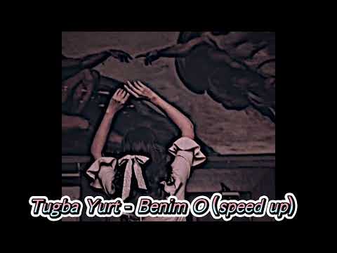 Tuğba Yurt - Benim O (speed up)