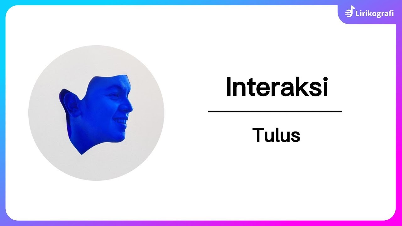 Lirik Interaksi - Tulus | @lirikografi - YouTube