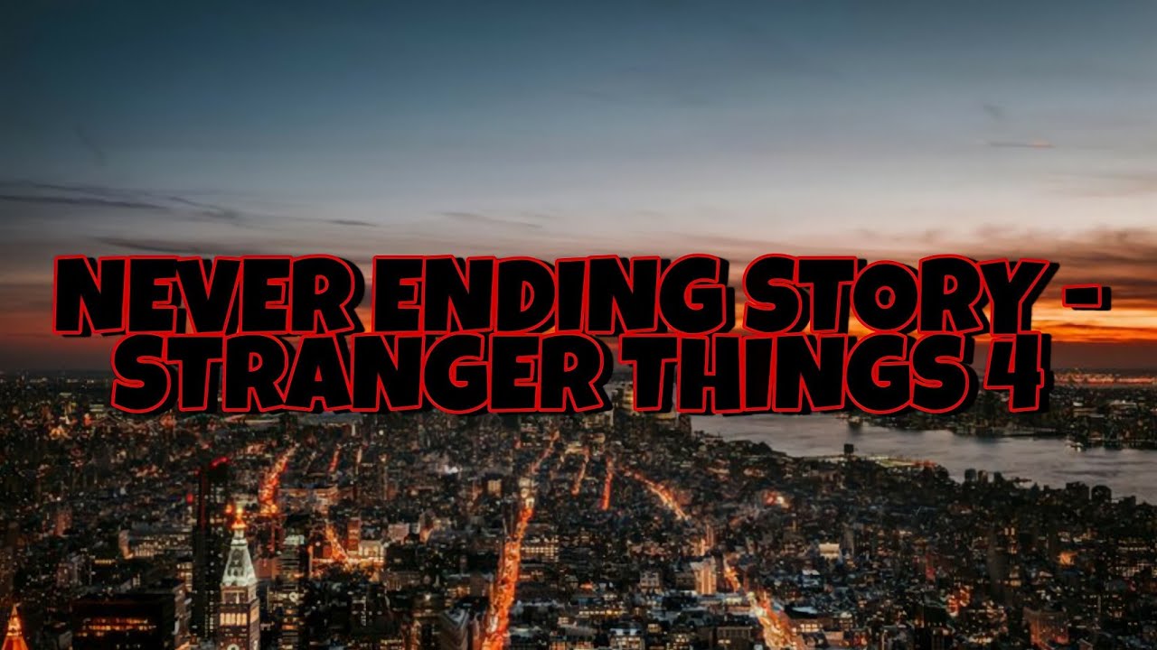 NEVER ENDING STORY - STRANGER THINGS 4 (SONG BY SUZIE AND DUSTIN ...