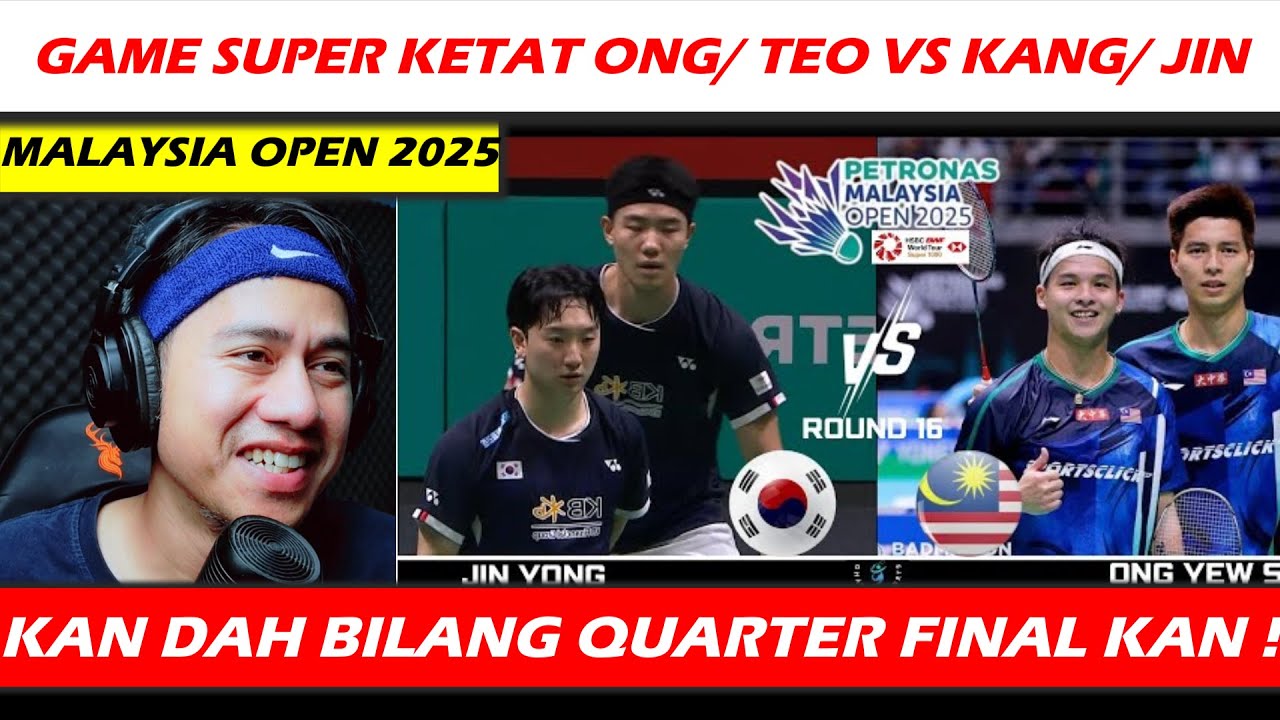 GAME SUPER KETAT ! ONG/ TEO VS KANG/ JIN, MALAYSIA OPEN 2025 - YouTube