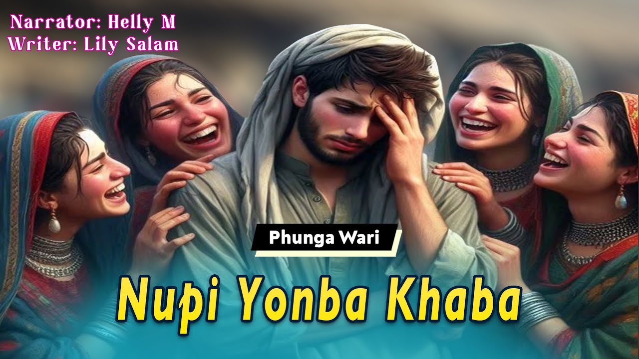 Nupi Yonba Khaba || Manipuri Funga Wari || Helly Maisnam🎤 || Lily Salam ...