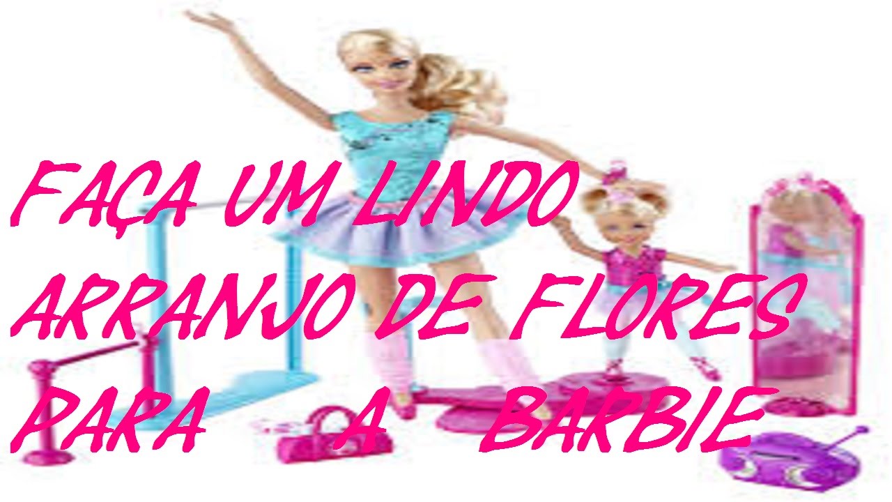 Faça um lindo arranjo de flores para a Barbie - Make a beautiful flower ...