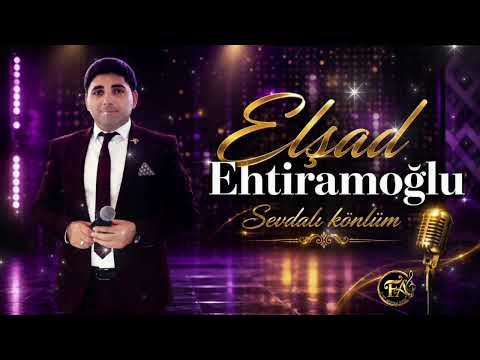 ELŞAD EHTİRAMOĞLU - SEVDALI KÖNLÜM