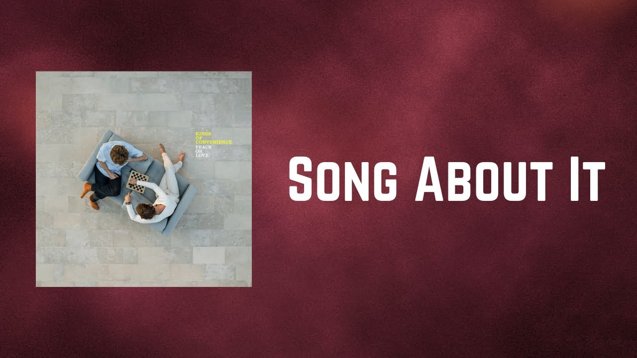 Kings Of Convenience - Song About It (Lyrics) - YouTube