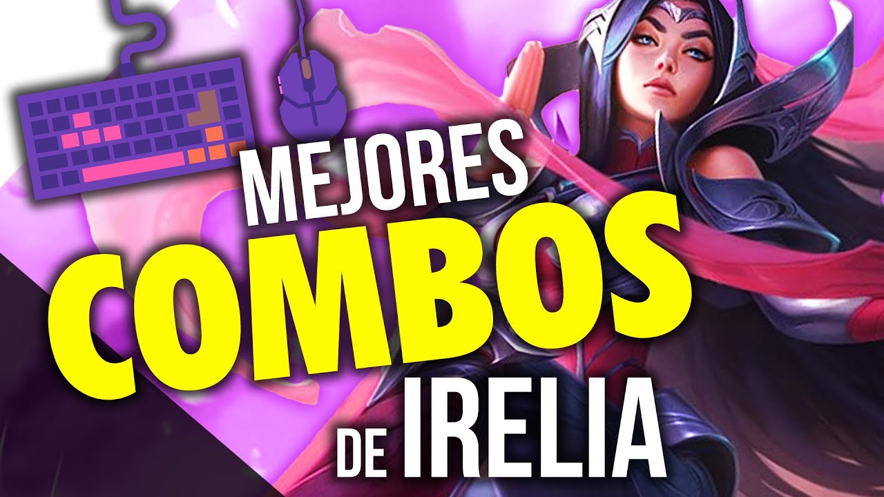 Como hacer los MEJORES COMBOS con IRELIA 💪 CONSEJOS y TIPS - YouTube