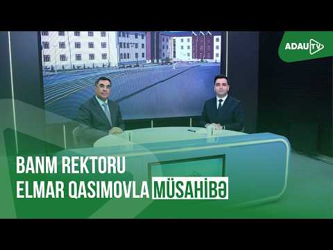 BANM rektoru Elmar Qasımovla - MÜSAHİBƏ
