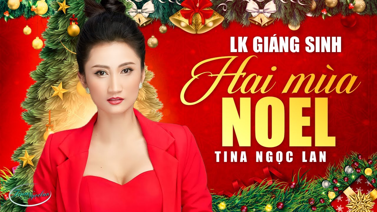 LK HAI MÙA NOEL - TINA NGỌC LAN Nhạc Giáng Sinh Hải Ngoại Bất Hủ Hay ...
