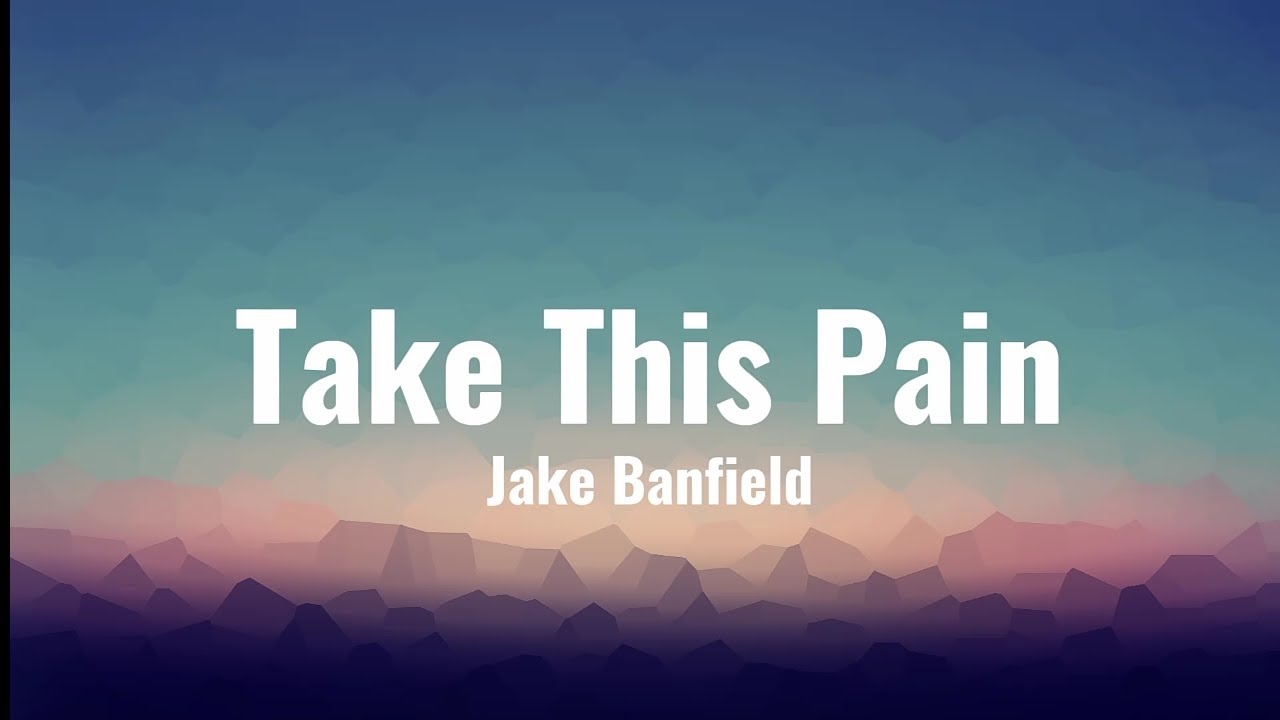 Jake Banfield - Take This Pain (lyrics) - YouTube