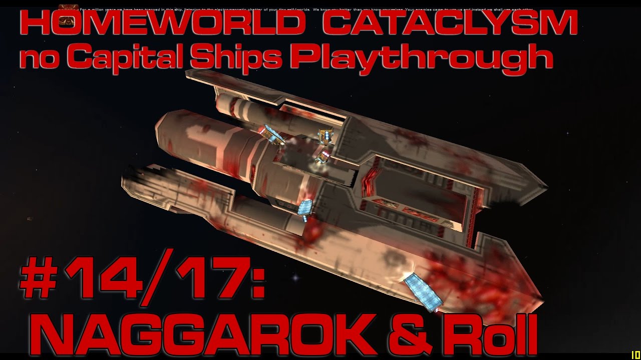 Homeworld: Emergence without Capital Ships 14/17 : Naggarok and Roll ...