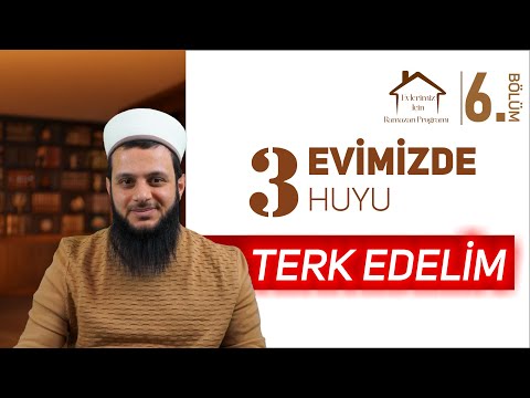 Evimizde Üç Huyu Terk Edelim l B6 l Furkan Baykal