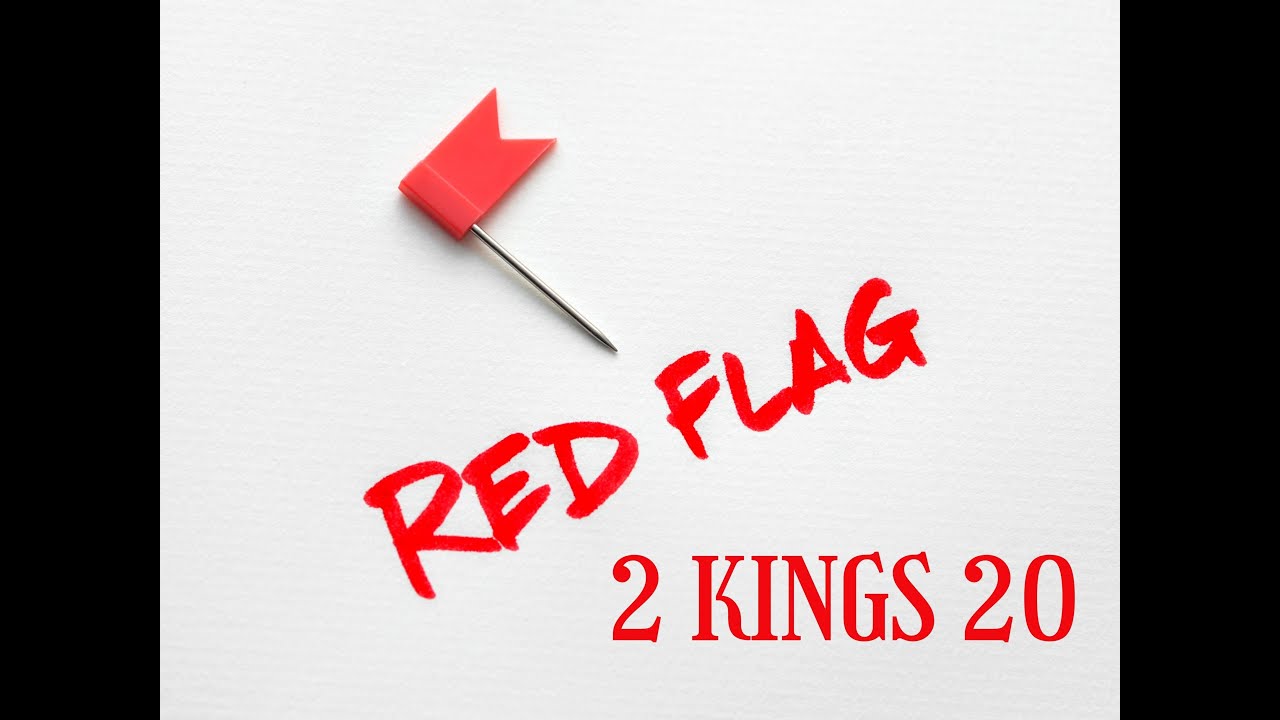 Red Flag: 2 Kings 20 - YouTube