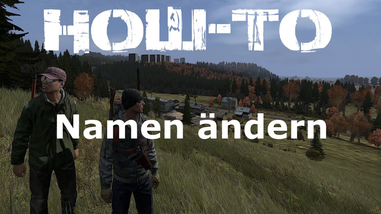 [How-To] DayZ Standalone - Namen im Spiel ändern - YouTube