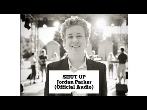 SHUT UP (Let Me Talk) [Official Audio] — Jordan Parker. - YouTube