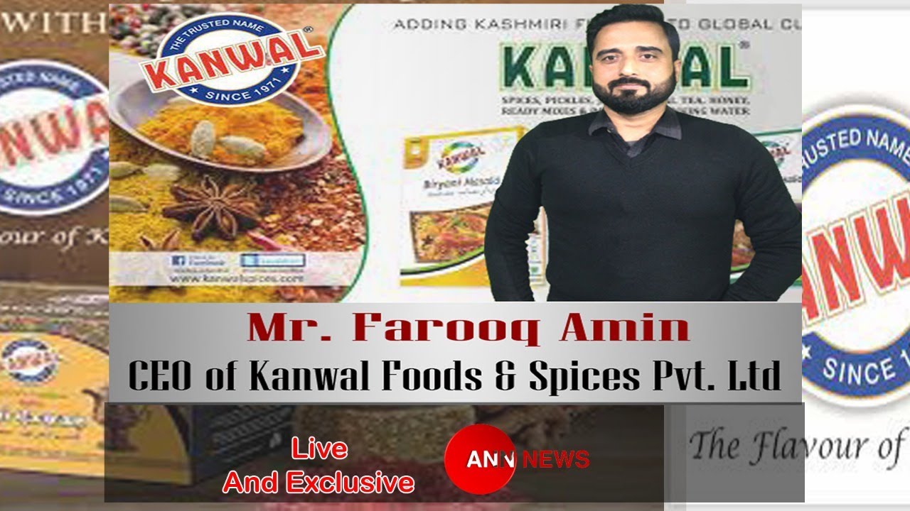 Exclusive Interview with CEO Kanwal Foods & Spices Pvt. Ltd Farooq Amin ...