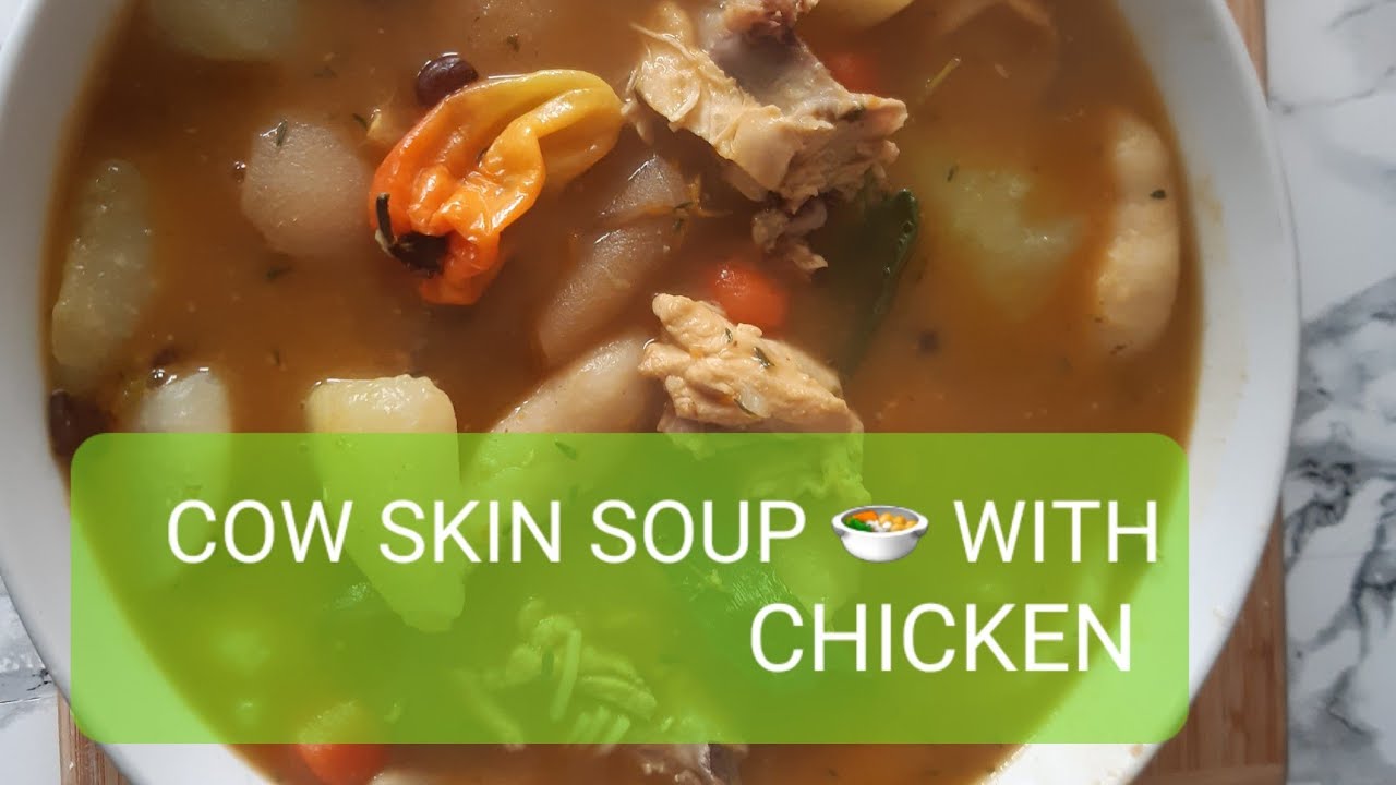 ONE OF THE BEST SOUP 🍲 COW SKIN WITH CHICKEN SUPER DELICIOUS 😋 - YouTube