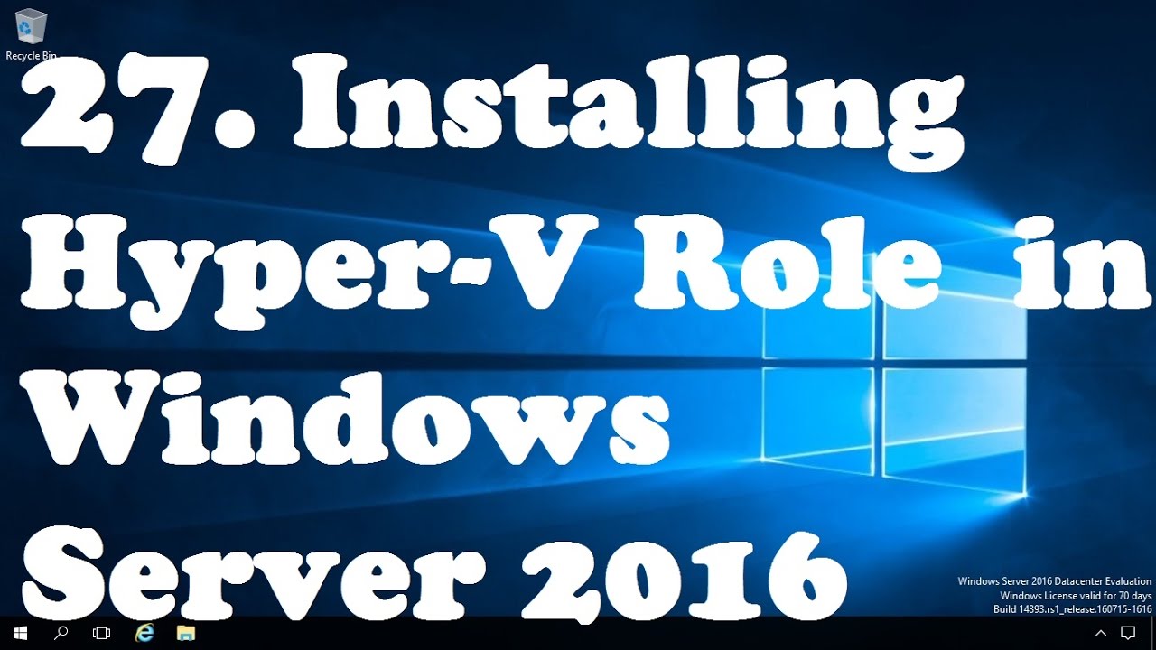 27. Install and Configure Hyper-V Role in Windows Server 2016 - YouTube