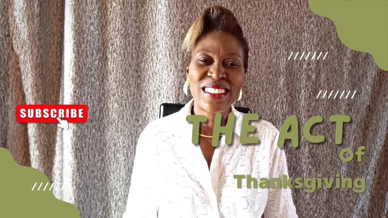 THE ACT OF THANKSGIVING - YouTube