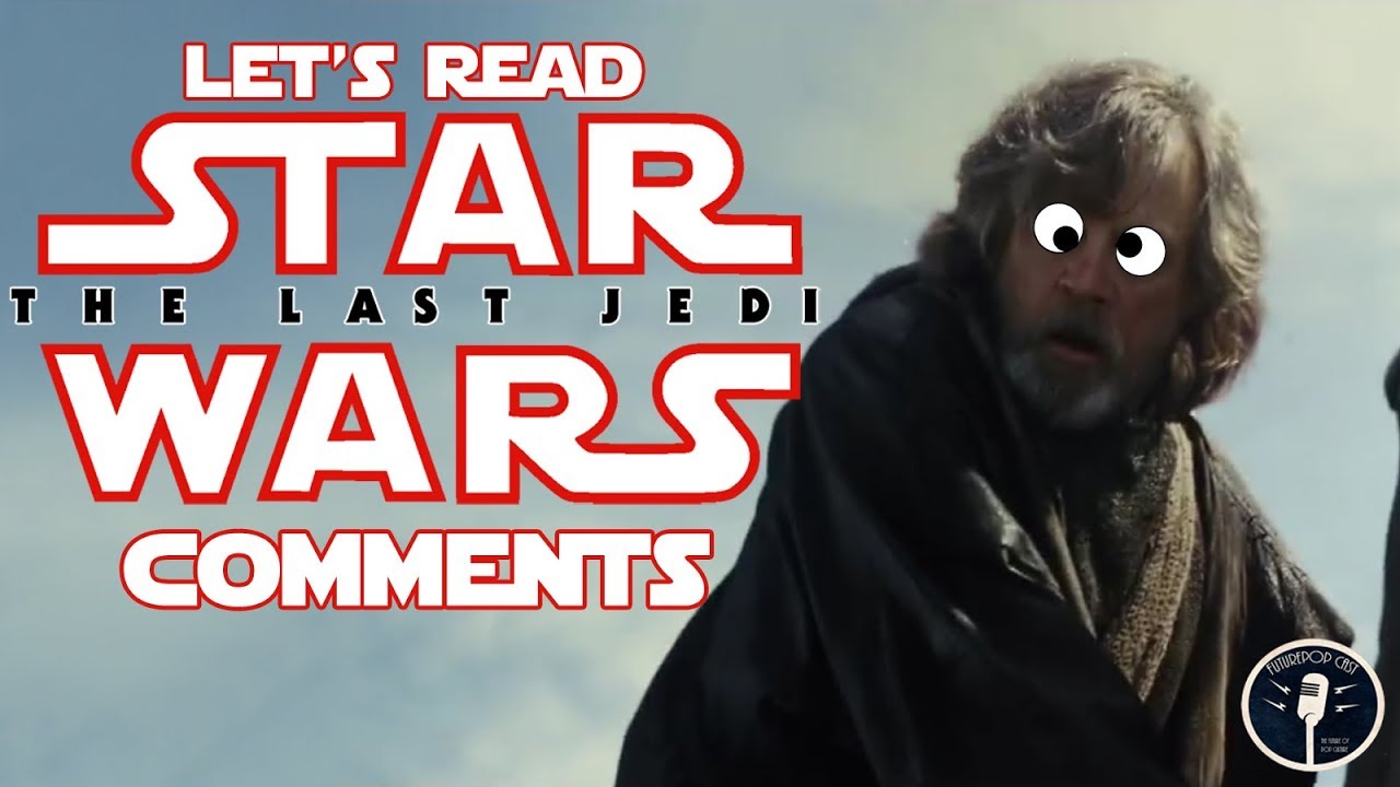Let's Read Star Wars: The Last Jedi Trailer Comments - YouTube