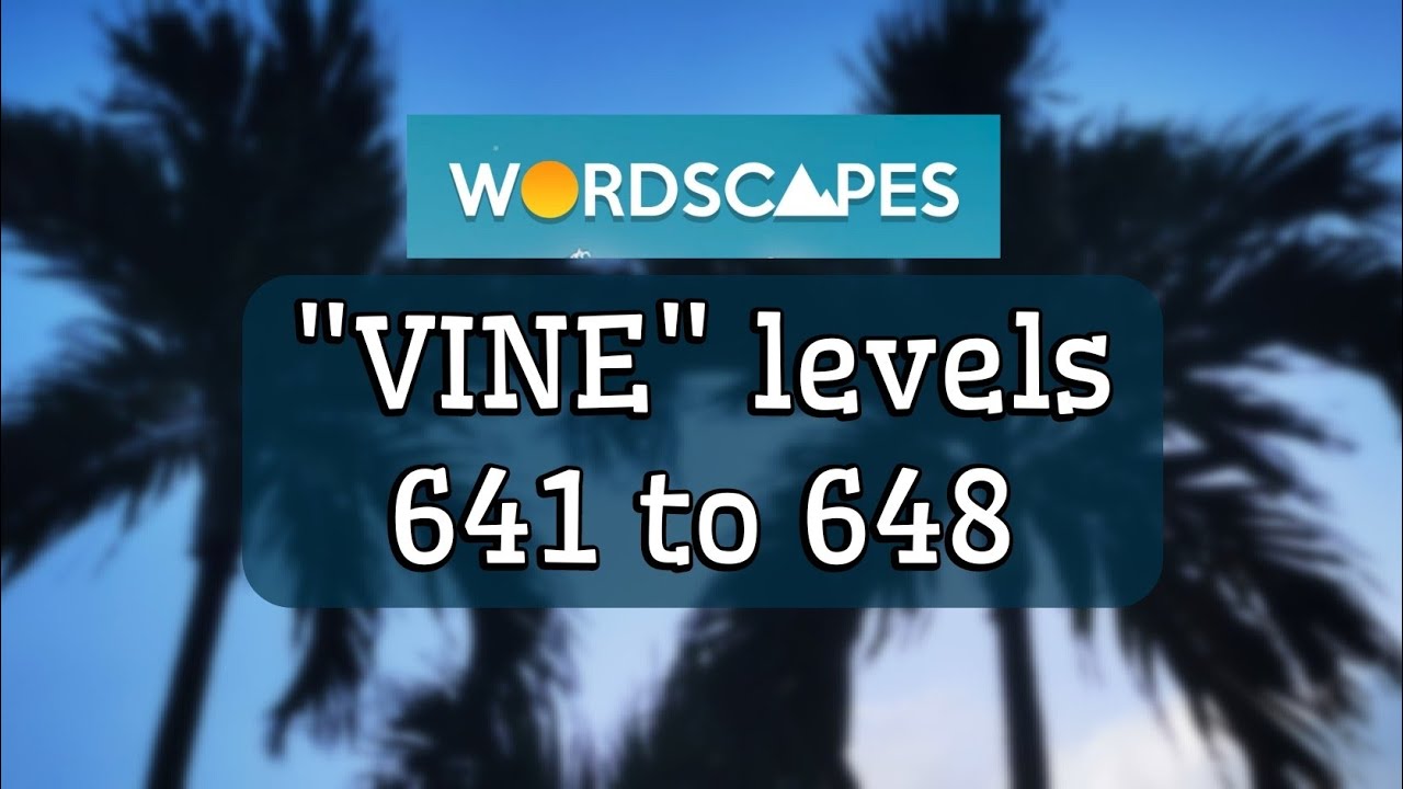 Wordscapes "VINE" levels 641 to 648 gameplay | Answers | Solutions ...