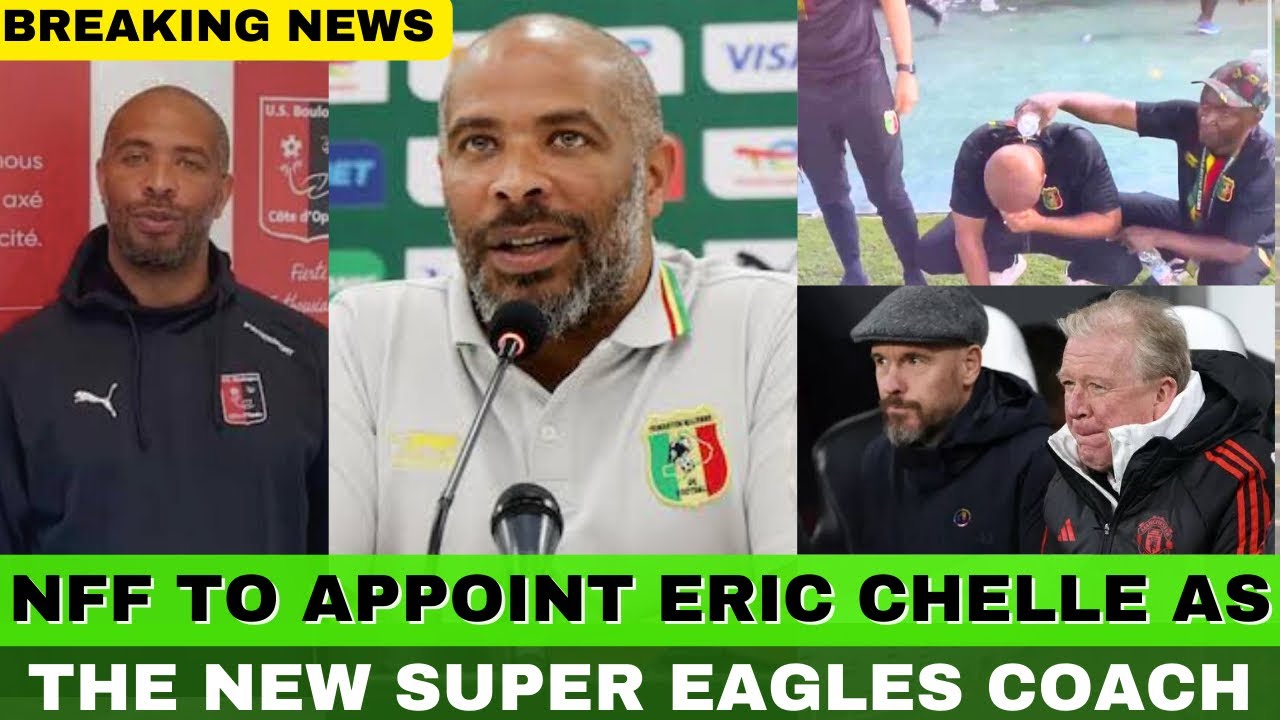 NFF To Appoint Eric Chelle As The New Super Eagles Head Coach After A ...