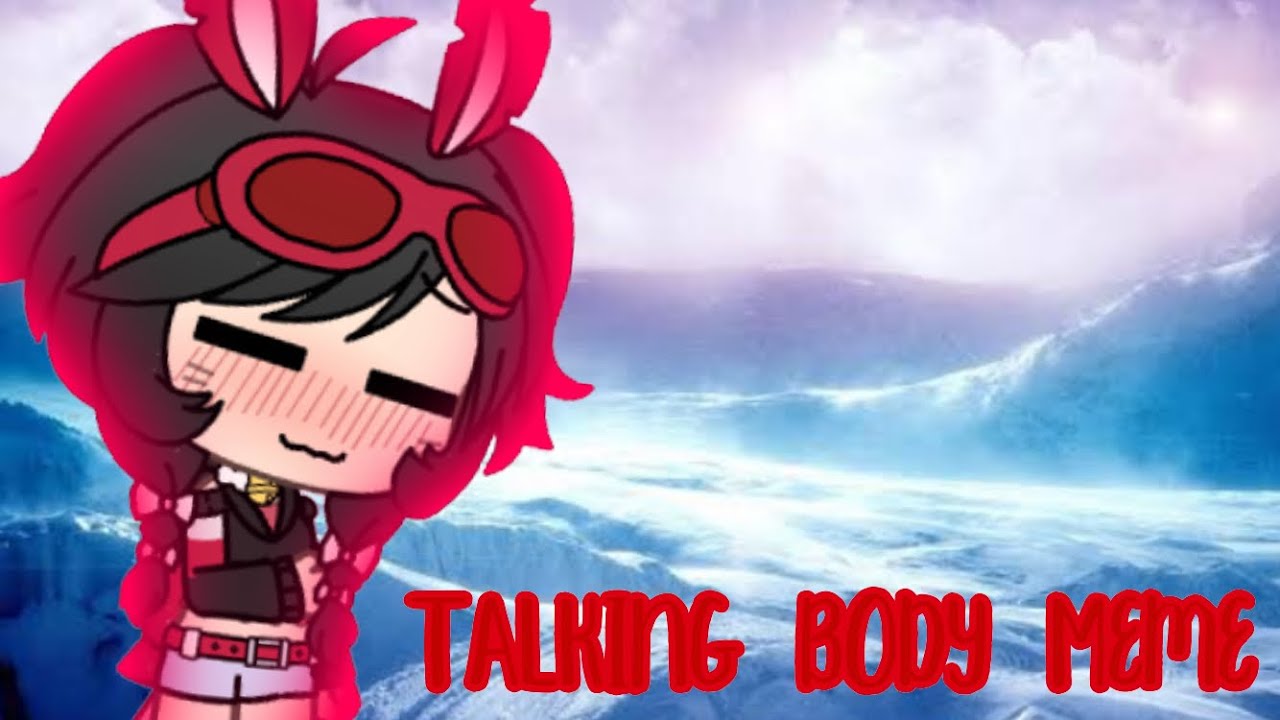 Talking Body Meme || Gacha Life - YouTube
