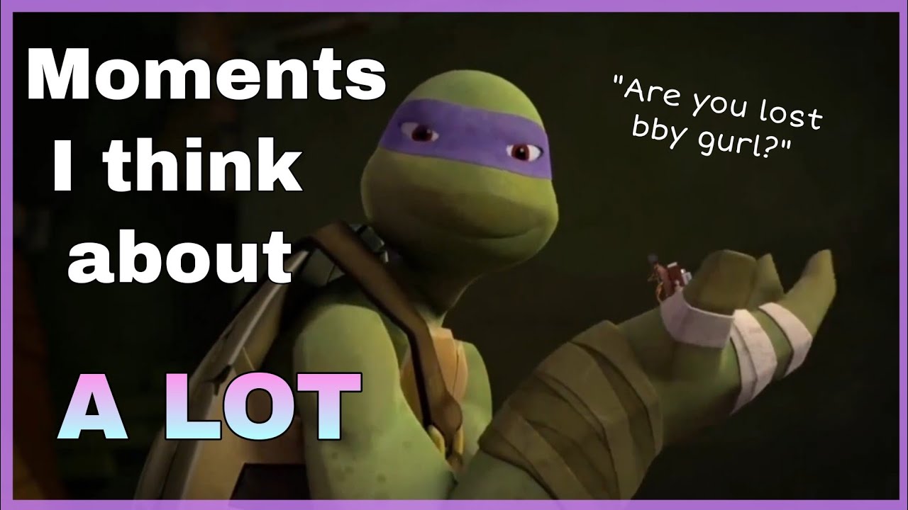 Tmnt Moments, I think about a lot [Part 2] - YouTube