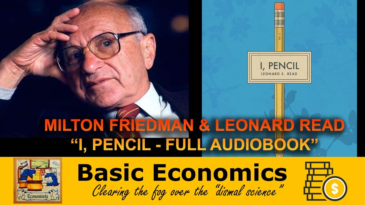 MILTON FRIEDMAN & LEONARD READ "I, PENCIL" Full Audiobook - YouTube