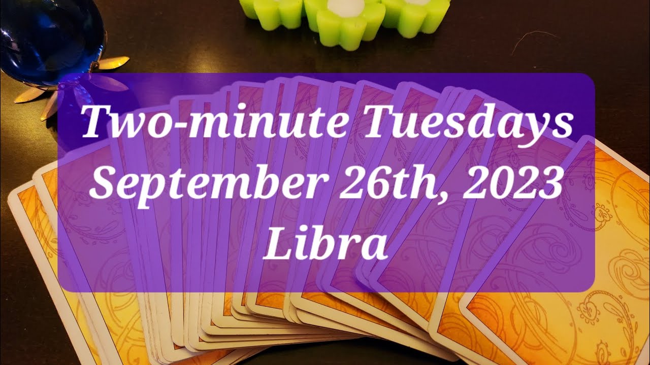 2-min Tuesdays Tarot September 26th, 2023: Libra - YouTube