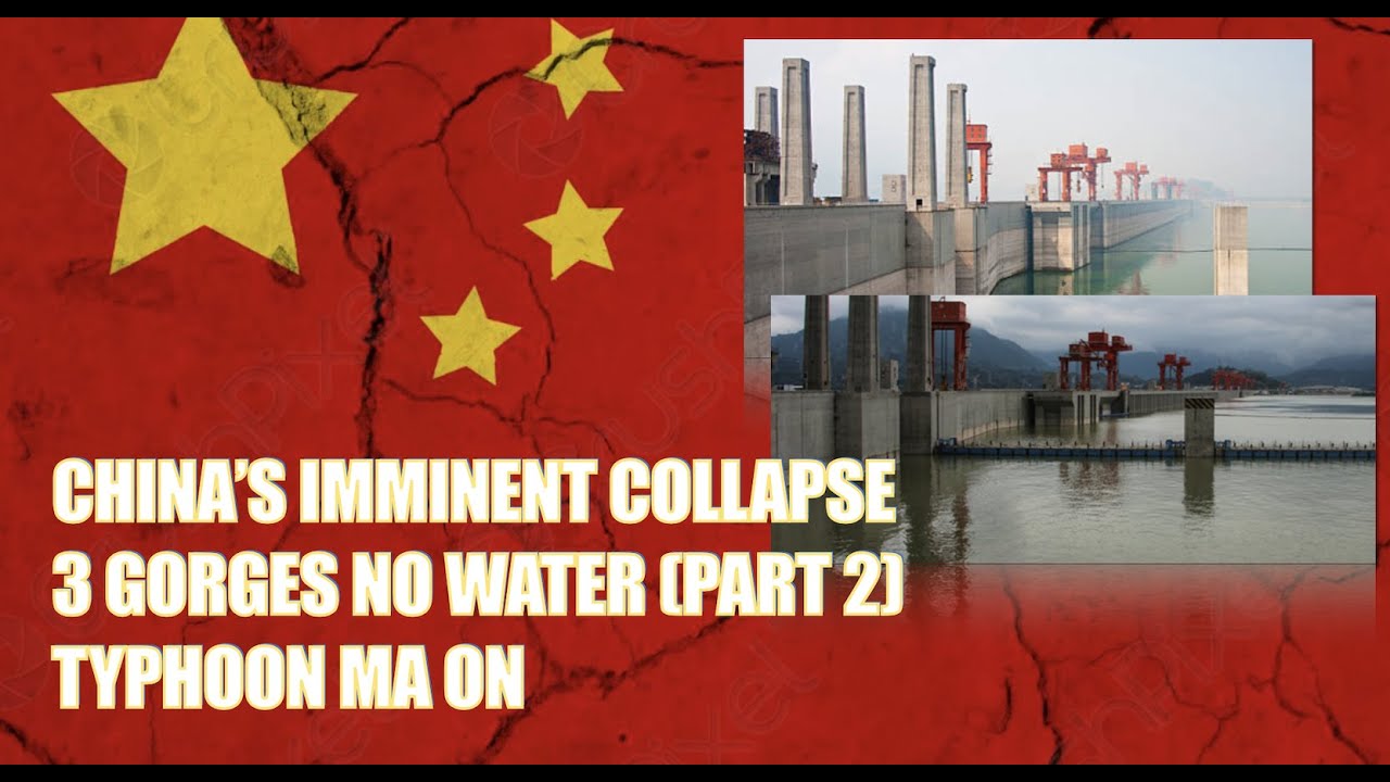 CHINA’S IMMINENT COLLAPSE 3 GORGES NO WATER (PART 2) TYPHOON MA ON ...