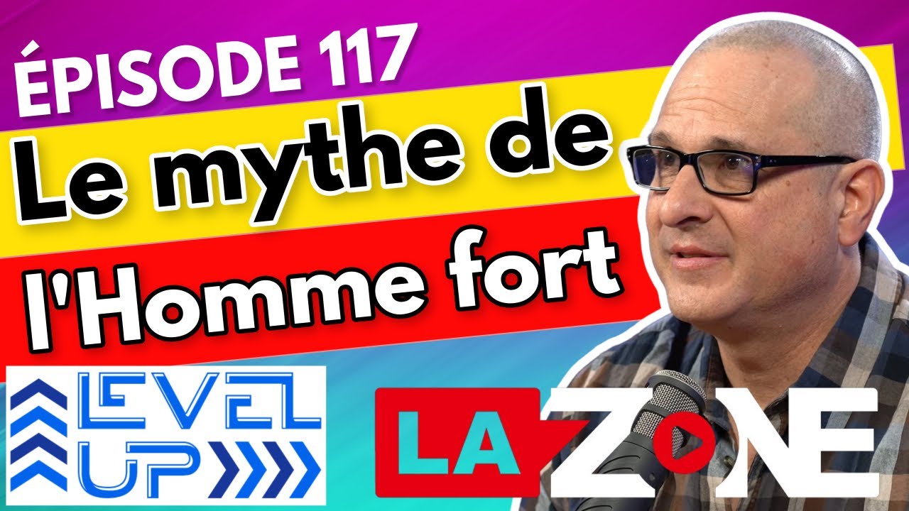 EP 117 - Le mythe de l'Homme fort - YouTube