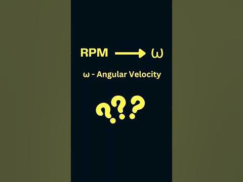How to convert revolutions per minute (rpm) into angular velocity (rad ...
