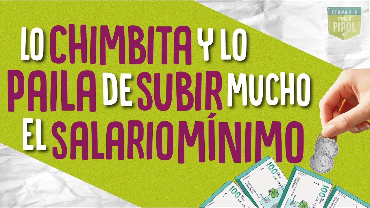 ¿Qué es lo chimbita y lo paila de subir mucho el salario mínimo ...