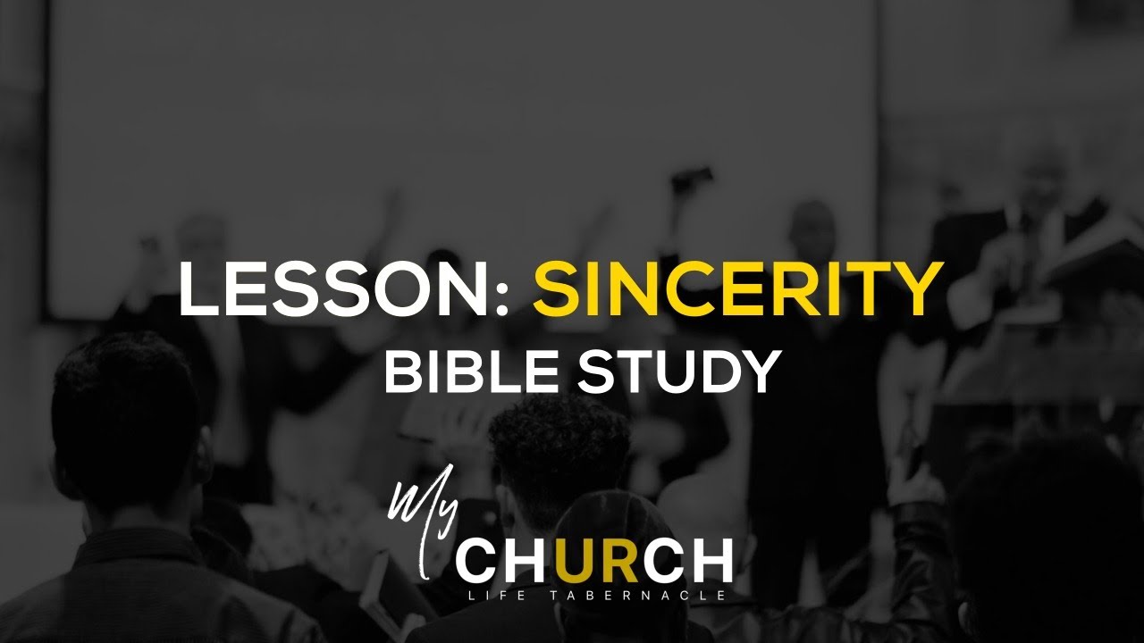 Bible Study Lesson: Sincerity - YouTube