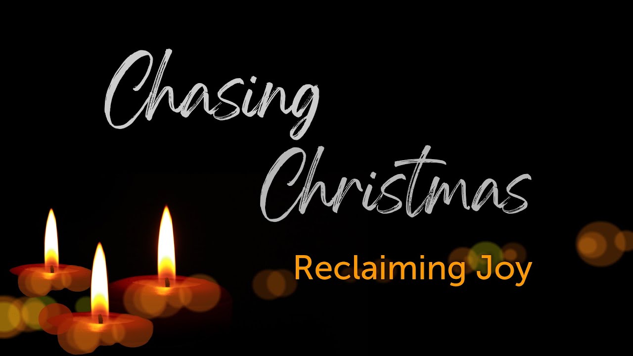 Chasing Christmas, Reclaiming Joy - YouTube